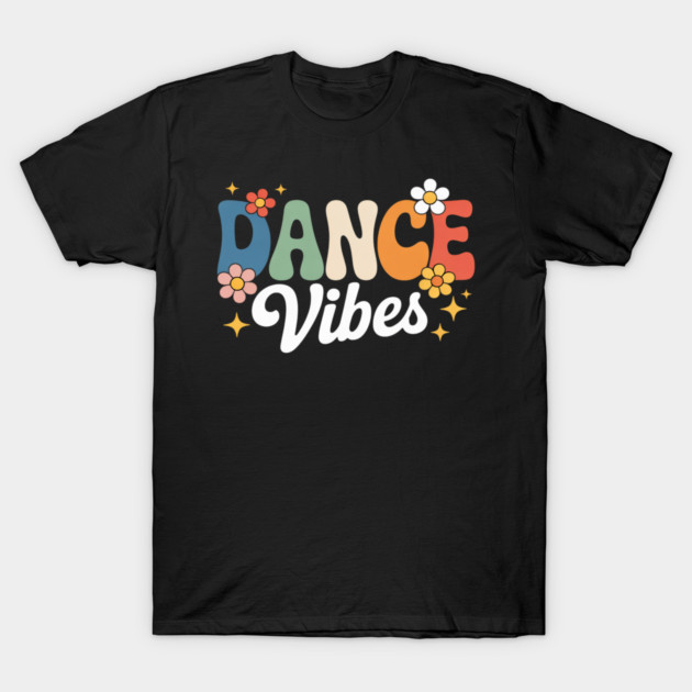 Dance Vibes - Dance Team Retro 1st Day of School Men Women - Dance ...