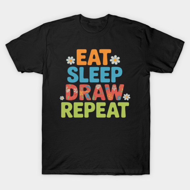 Artist Eat Sleep Draw Repeat Art Drawing - Artist Eat Sleep Draw Repeat ...
