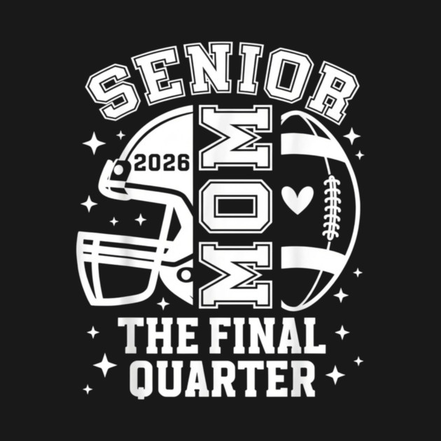 Football Senior Mom 2026 Final Quarter Football Senior Mama - Football ...