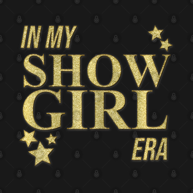 In My Show Era - In My Show Girl Era - T-Shirt | TeePublic