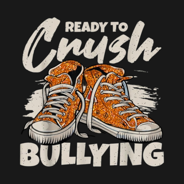 Stop Bullying End Bullying Ready to Crush Bullying Unity Day - Stop ...