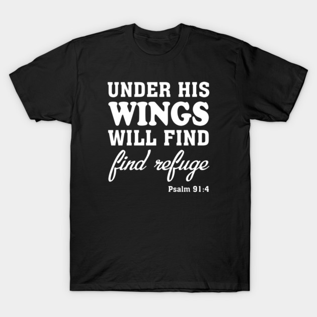 Bible Psalms Under His Wings You Will Find Refuge Psalm 91:4 - Bible ...