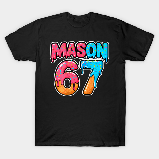 Six Seven Mason 67 Ice Cream Drip (On Back) - Meme Mason Funny - T ...