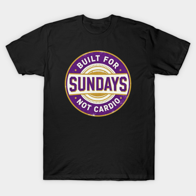 Built For Sundays Not Cardio NFL Funny - Nfl - T-Shirt | TeePublic