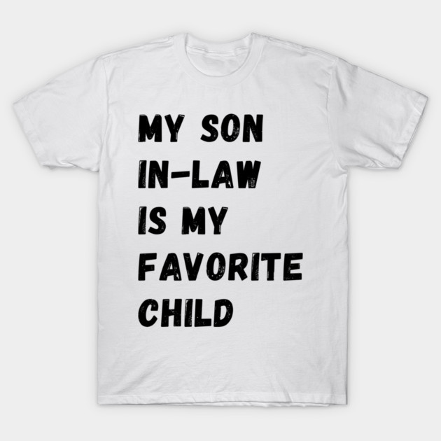 MY SON IN-LAW IS MY FAVORITE CHILD - My Son In Law Is My Favorite Child ...