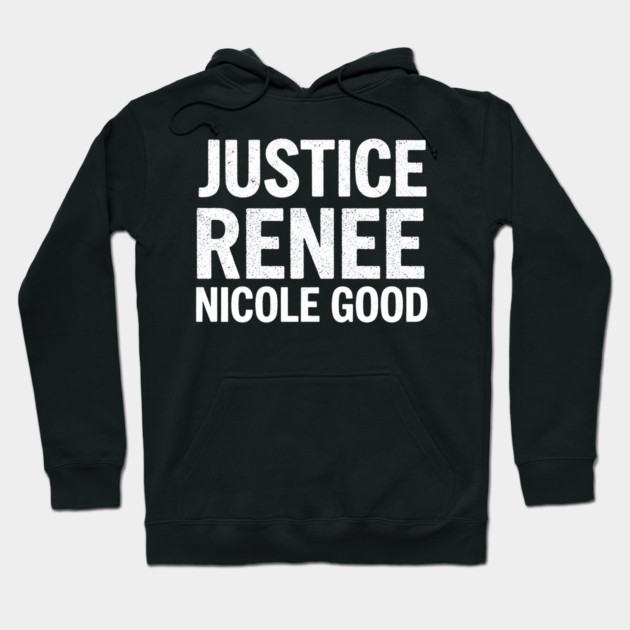 Justice-Renee-Nicole-Good - Renee Nicole Good - Hoodie | TeePublic