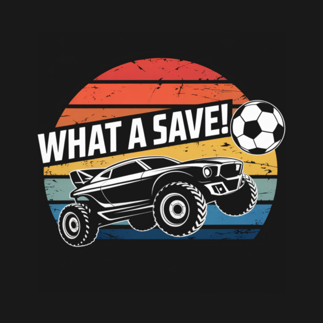 What A Save Rocket Rc Soccer Car Gamer - Rocket Rc - T-Shirt | TeePublic
