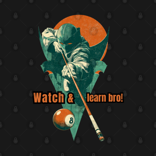 Watch & Learn – Masked Pool Hustler 8 Ball Art - Pool Hustler - T-Shirt ...