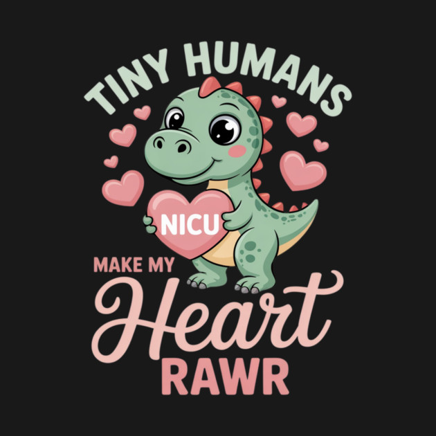 Funny Tiny Human Make My Heart Rawr NICU Valentine - Funny Tiny Human ...