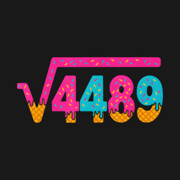 Square Root Of 4489 Ice Cream Drip Slang 67 6 7 6-7 - Math Meme - T ...