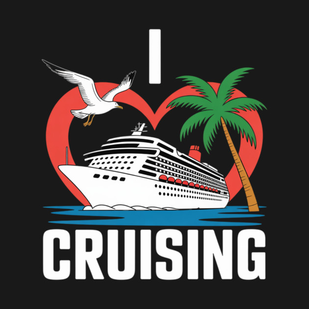 Cruise Ship Vacation Heart I Love Cruising - Cruise Ship Vacation Heart ...