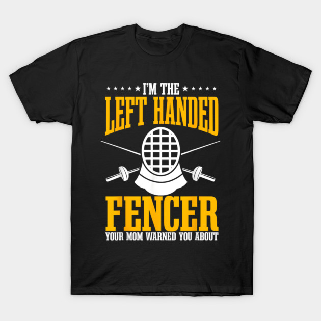I'm The Left Handed Fencer, Fencing Lovers, Fencer Design, Fighting ...