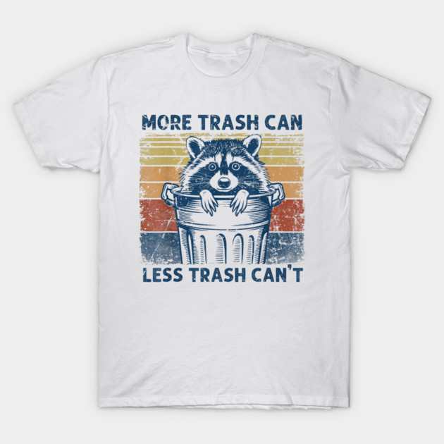More Trash Can Less Trash Can't Trash Panda Raccoon - More Trash Can ...