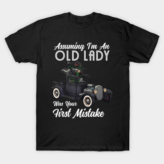 Assuming I'm An Old Lady Witch Quote - Funny Witch Quote - T-Shirt ...