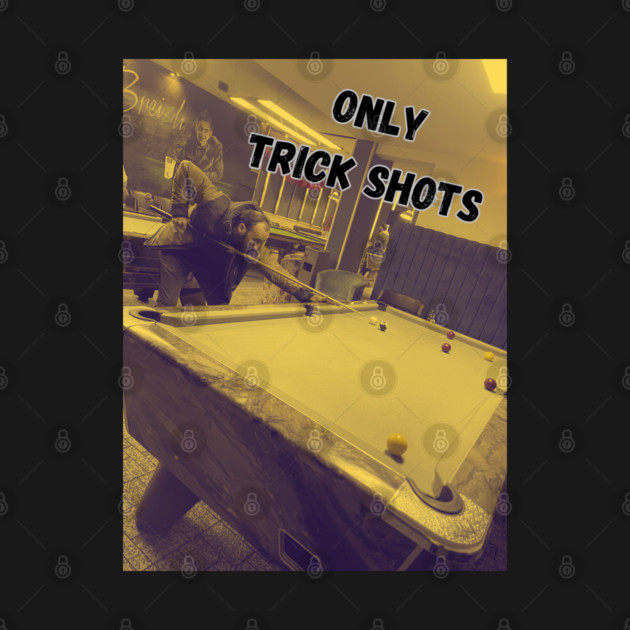 Only Trick Shots Billiard - Trick Shot - T-Shirt | TeePublic