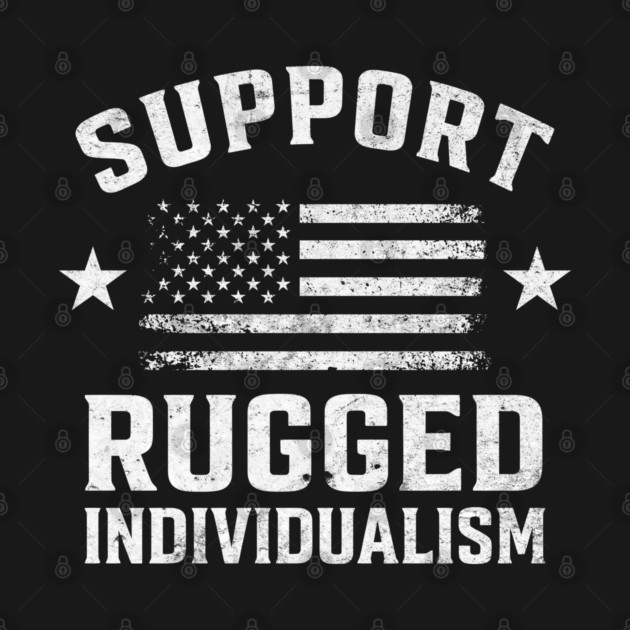 support-rugged-individualism - Support Rugged Individualism - T-Shirt ...