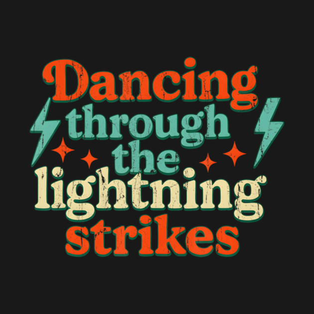 Dancing Through The Lightning Strikes - Dancing Lightning Strikes - T ...