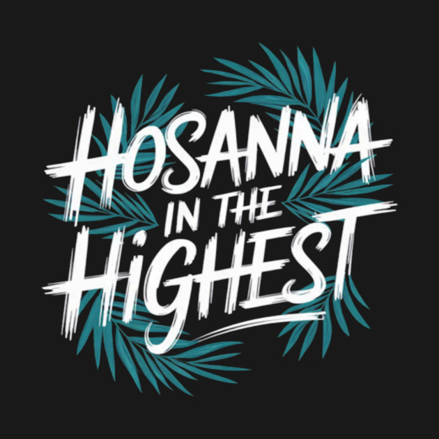 Hosanna in the Highest Palm Sunday Sanctus Catholic Easter - Hosanna In ...