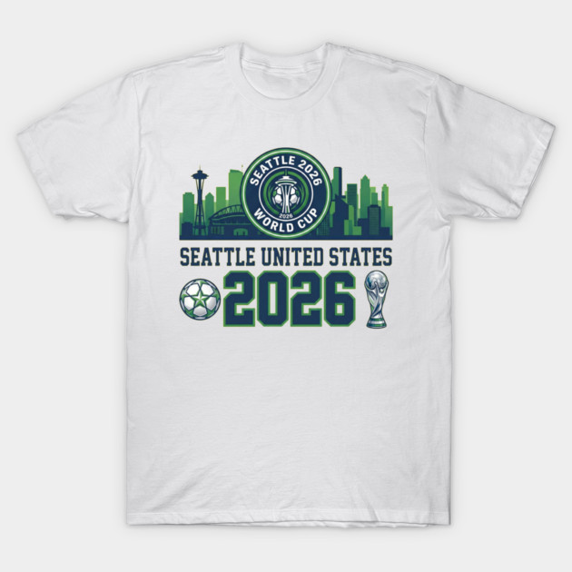 Seattle World Cup 2026 - Seattle World Cup 2026 - T-Shirt | TeePublic