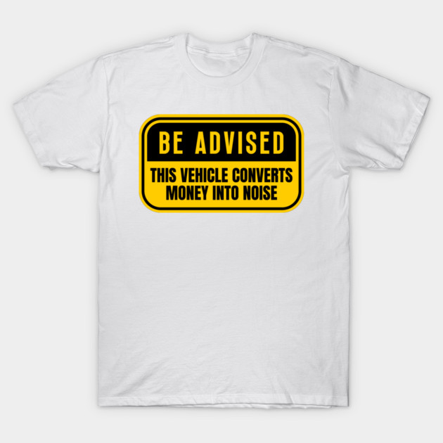 This Vehicle Converts Money Into Noise - Funny Sayings - T-Shirt ...