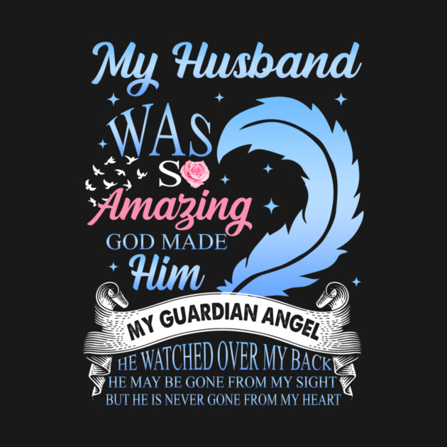 My Husband Was So Amazing God Made Him My Guardian Angel Art - Husband ...