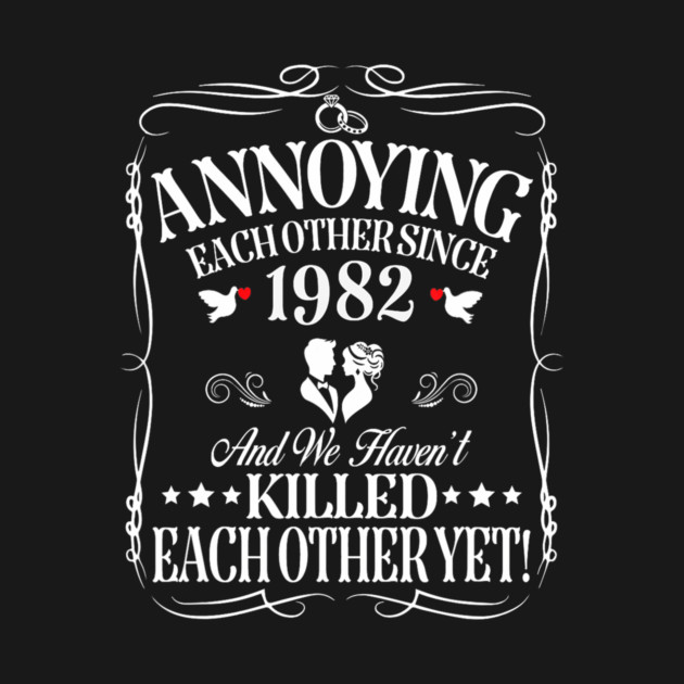 Annoying Each Other Since 1982 Wedding Anniversary - Wedding ...