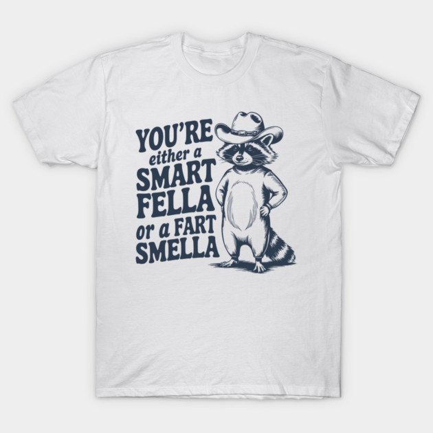 YOU'RE EITHER A SMART FELLA OR A FART SMELLA - VINTAGE RACCOON - Youre ...