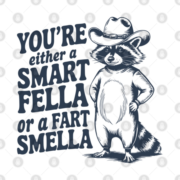 YOU'RE EITHER A SMART FELLA OR A FART SMELLA - VINTAGE RACCOON - Youre ...
