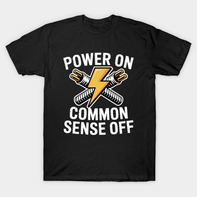 Power On Electrician Humor - Electrician Humor - T-Shirt | TeePublic
