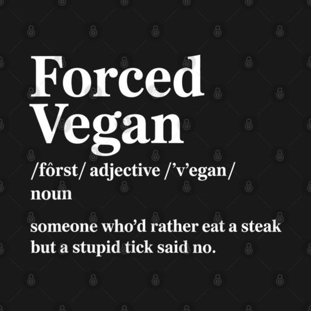 Forced Vegan Humor For Food - Funny Vegan Definition - T-Shirt | TeePublic