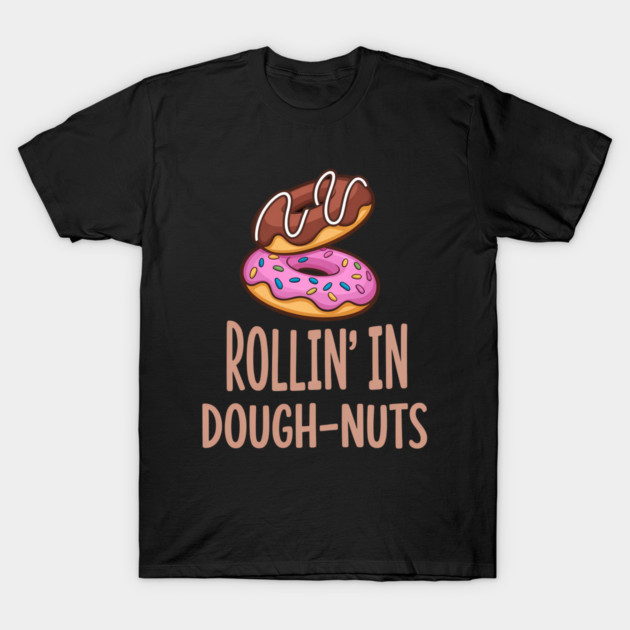 Rollin In Doughnuts Sprinkle Humor Sweet Food Wordplay - Funny - T ...
