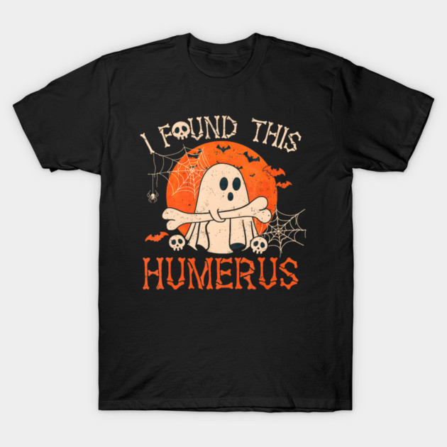 I Found This Humerus Boo Ghost Halloween - Funny Halloween Ghost - T ...