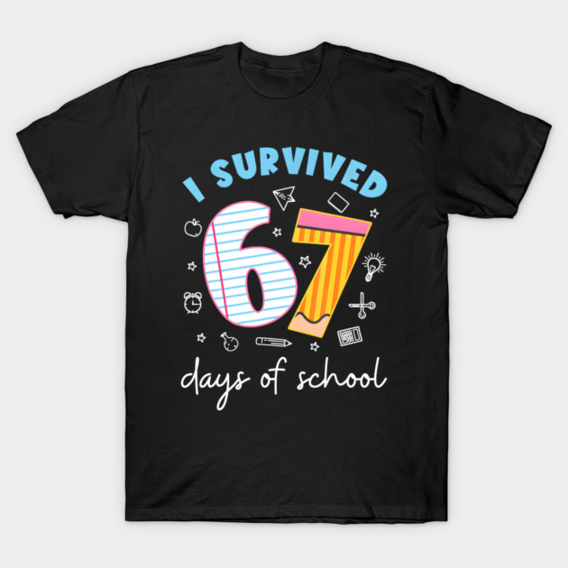 I Survived 67 Days Of School Six Seven 6 7 Gen Z - Funny School Meme ...