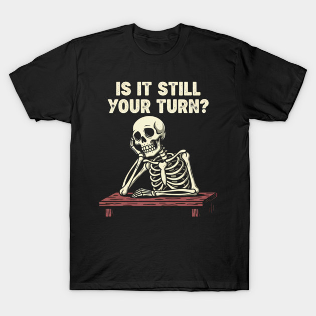 is It Still Your Gift Turn Funny Skeleton Waiting Quote Meme - Is It ...