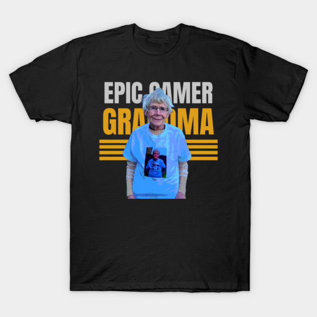 Epic gamer grandma - Epic Gamer Grandma - T-Shirt | TeePublic