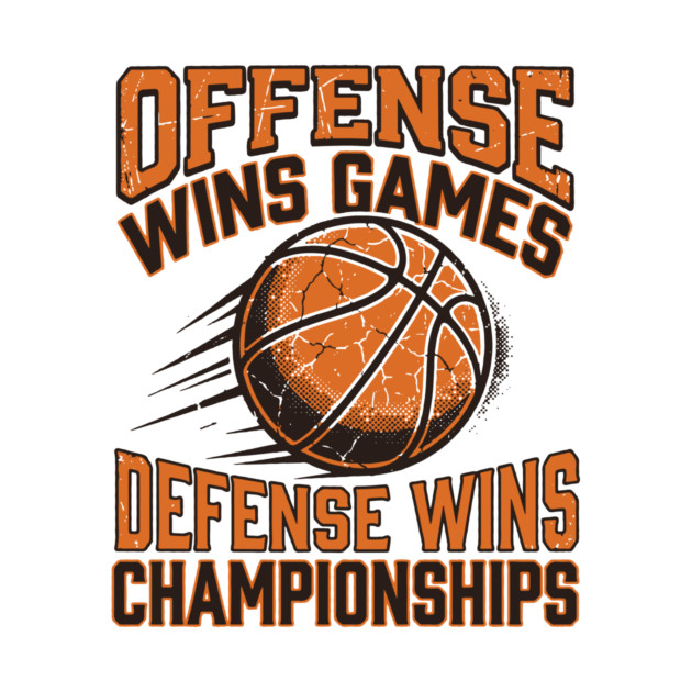 basketball Offense Win Games Défense Win Championships - Sports - T ...