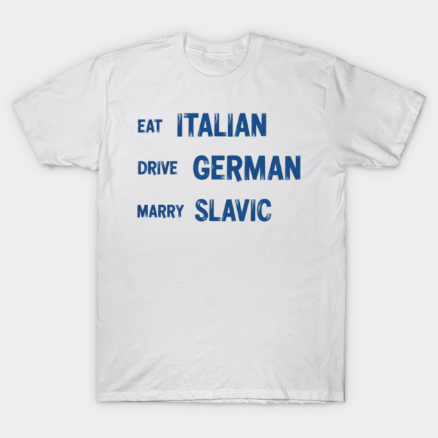 eat italian drive german marry slavic - Eat Italian Drive German Marry ...