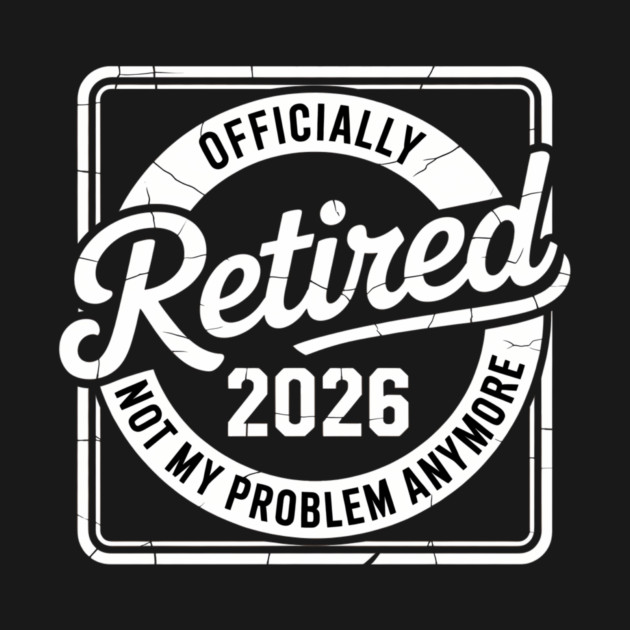 Retired 2026 Funny Retirement 2026 - Retired 2026 Funny Retirement 2026 ...