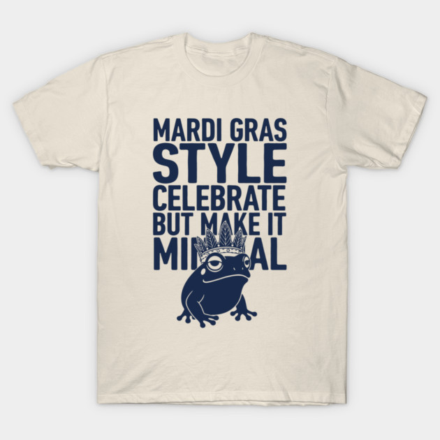 Mardi Gras Style Celebrate But Make It Minimal Funny Frog Art - Mardi ...