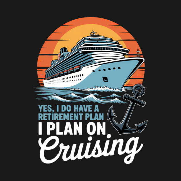 Retirement Plan Cruise Ship Cruising Cruiser - Retirement Plan Cruise ...