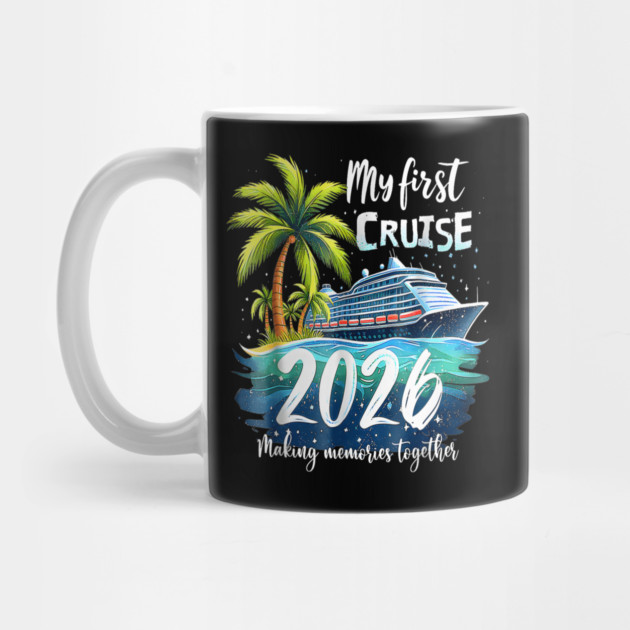 My Cruise 2026 Time Cruise Vacation 2026 - First Cruise Vacation - Mug ...