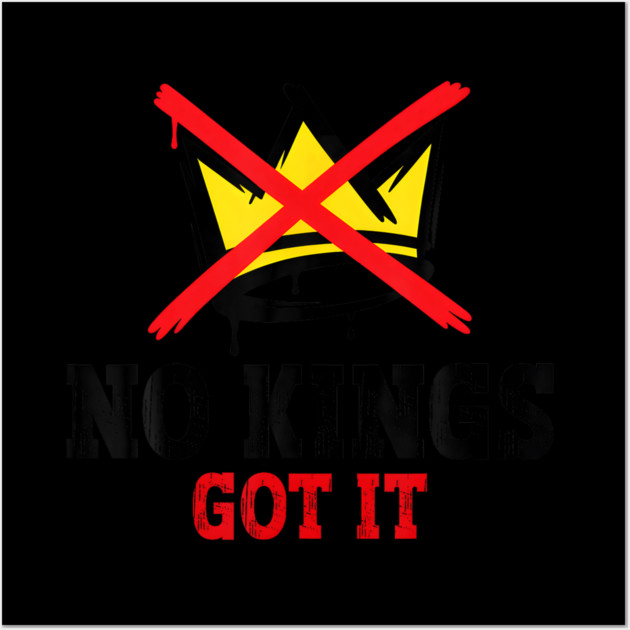No Kings Got I No Kings Day - No Kings Day - Posters and Art Prints ...