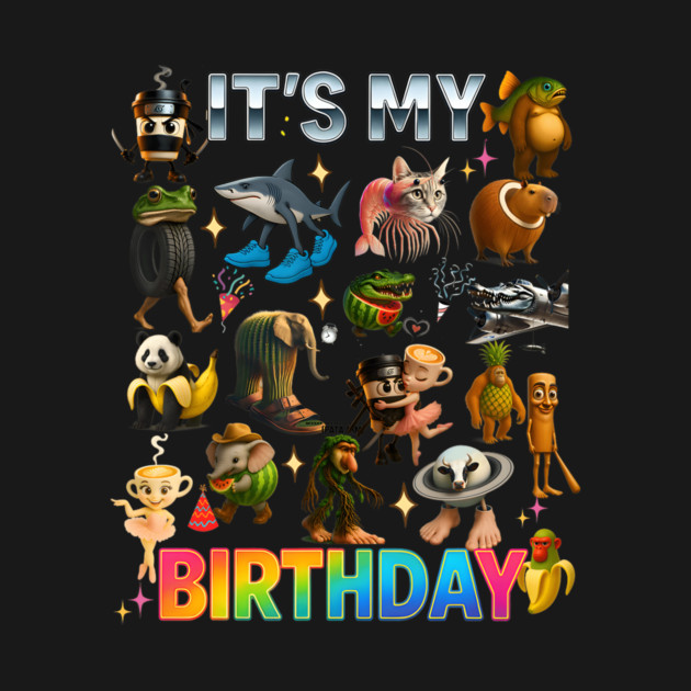 Italian Brainrot Its My ns - Birthday Meme Boys - T-Shirt | TeePublic