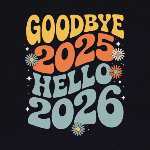 Happy New Year 2026 Goodbye 2025 Hello 2026 - Happy New Year 2026 ...