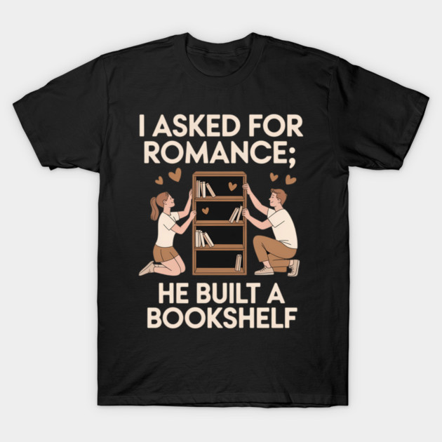 I Asked for Romance He Built a Bookshelf Funny - I Asked For Romance He ...
