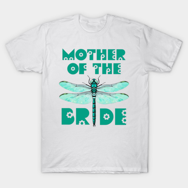 Mother of the bride with dragonfly - Wedding - T-Shirt | TeePublic