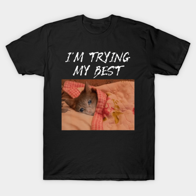 I'm Trying My Best Crying Cat - Meme Cat Crying - T-Shirt | TeePublic