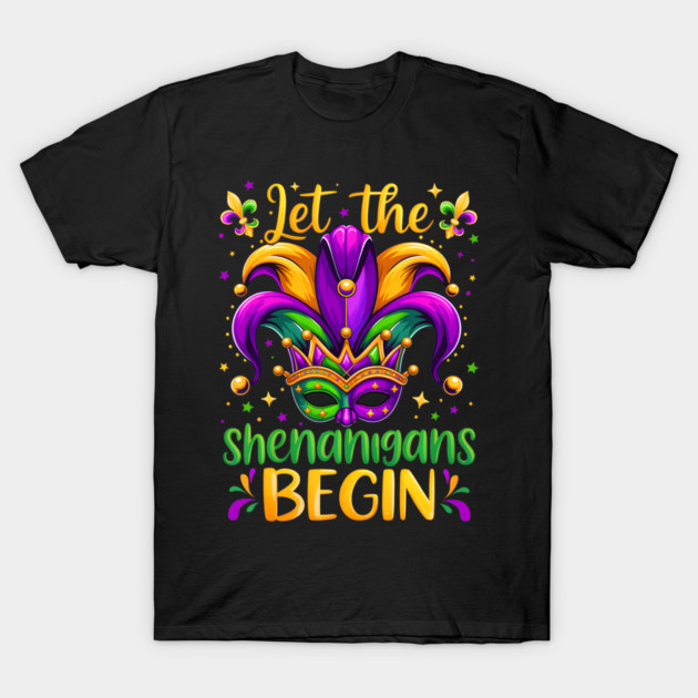 Mardi Gras Let The Shenanigans Begin - Mardi Gras Parade - T-Shirt ...