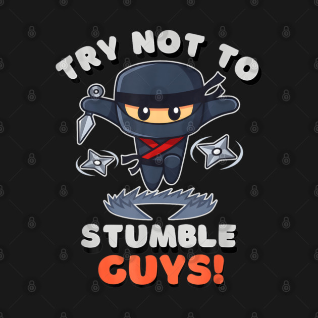 Stumble Guys Ninjas Games Stumble Guys - Kids Ninja Games - T-Shirt ...