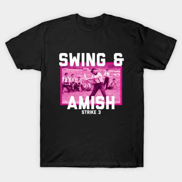 Swing & Amish - Strike Three Jeremiah! - Baseball Lover - T-Shirt ...